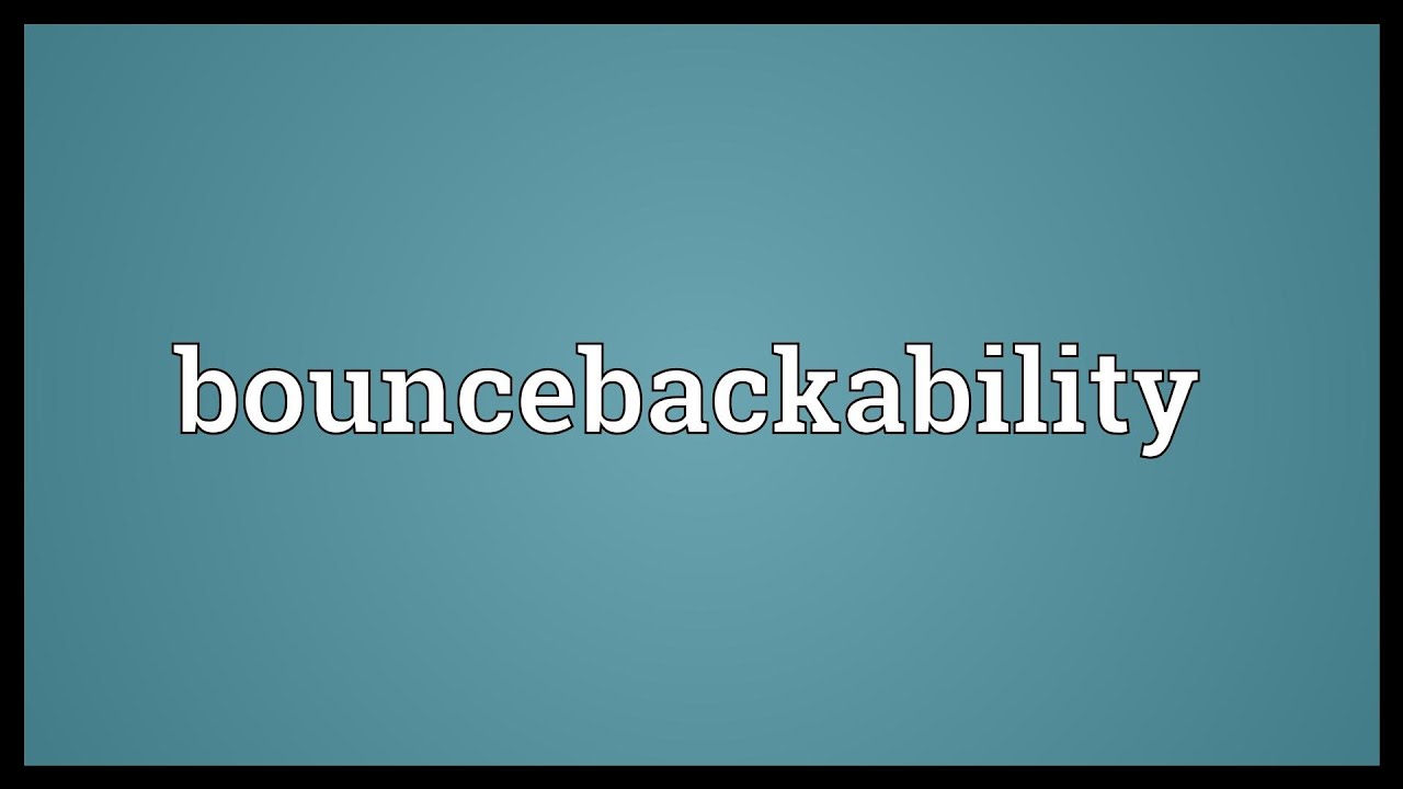 Bouncebackability Meaning - YouTube