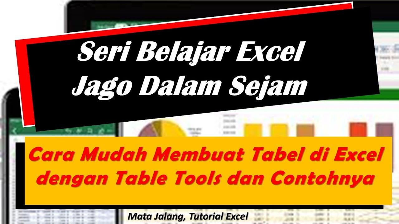 Cara Mudah Membuat Tabel di Excel dengan Table Tools, Seri Belajar ...