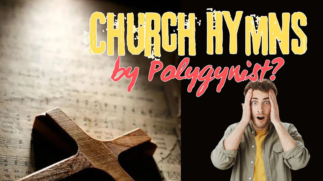 Church Hymns by Polygynist? Say it ain't so!! - YouTube