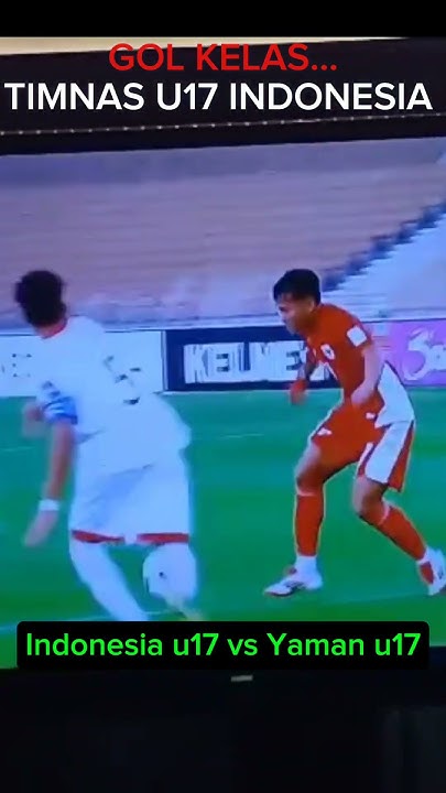 GOL kelas... INDONESIA U17 VS YAMAN U17 - YouTube