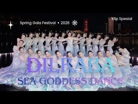 Dilraba 'Sea Goddess' Dance (Spring Gala Festival 2026) [Klip Spesial]