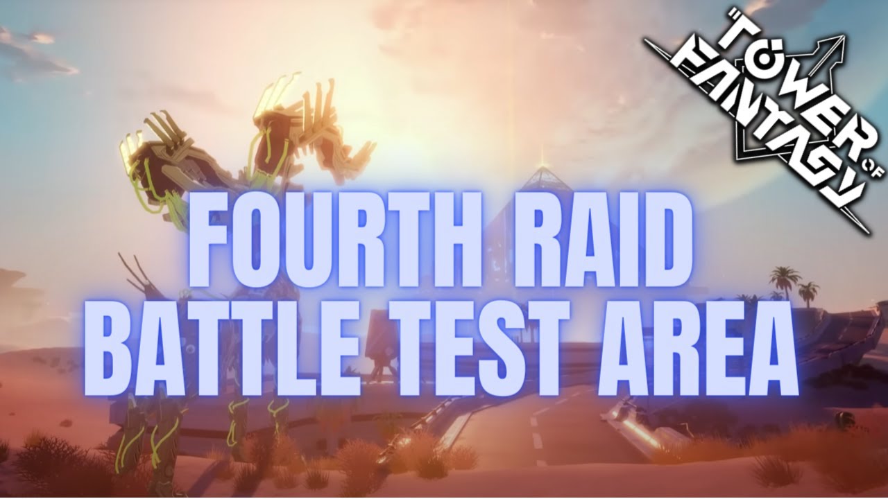 [Guide] 4th RAID - Battle Test Area - [ Tower of Fantasy ] - YouTube