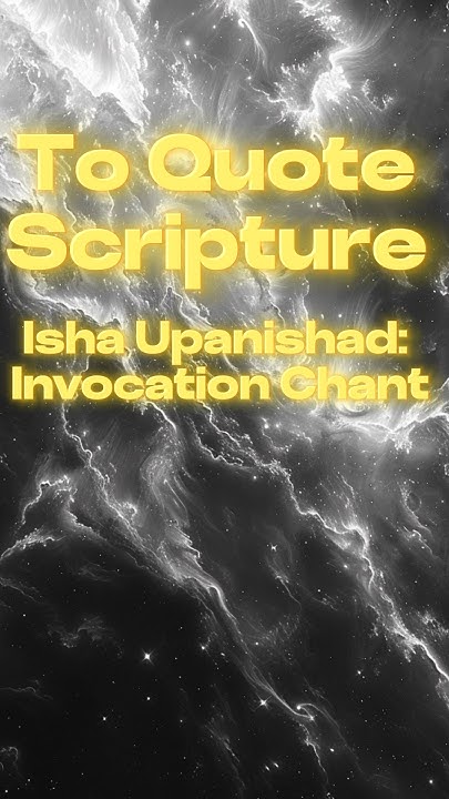 To Quote Scripture: Isha Upanishad/ Invocation Chant - YouTube
