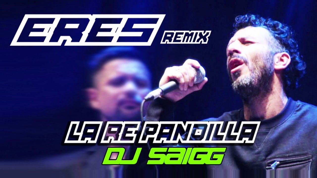 ERES Remix Dj Saigg - OSCAR Y LA RE PANDILLA - YouTube