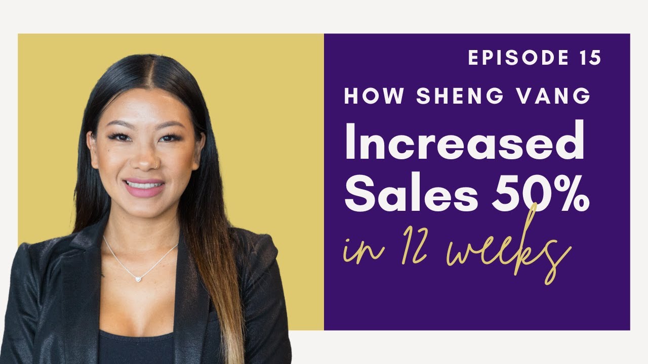 How Sheng Vang Overcame Her Fear of Raising Her Prices & Increased Sales 50% in Just 12 Weeks ...