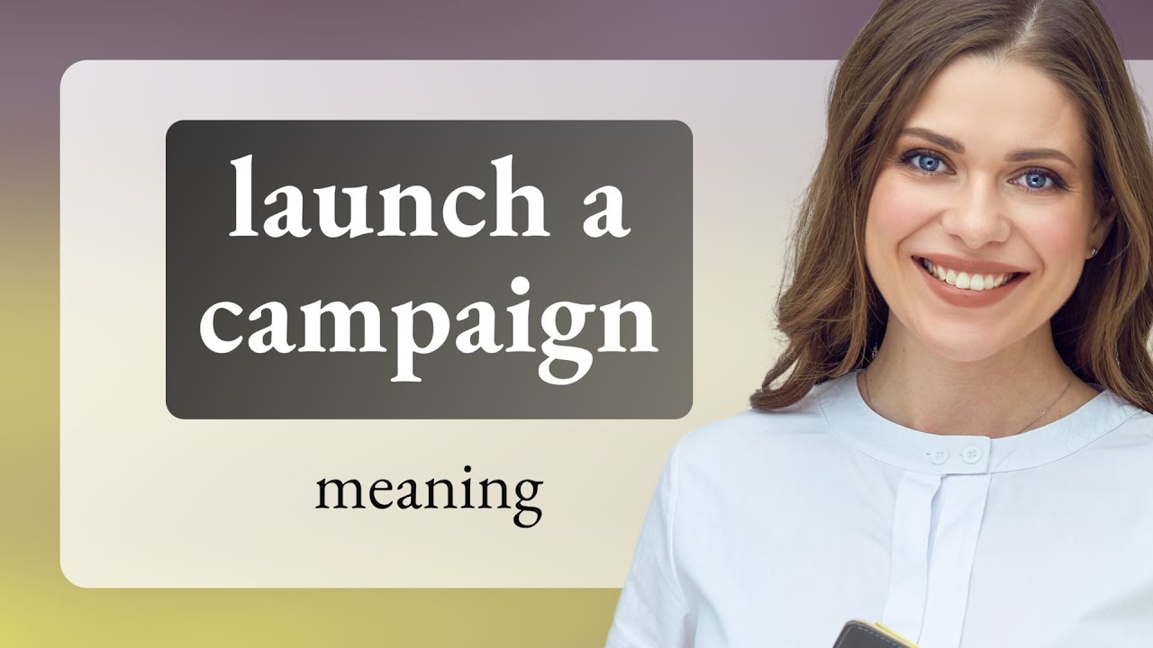 Understanding "Launch a Campaign": A Guide for English Learners - YouTube