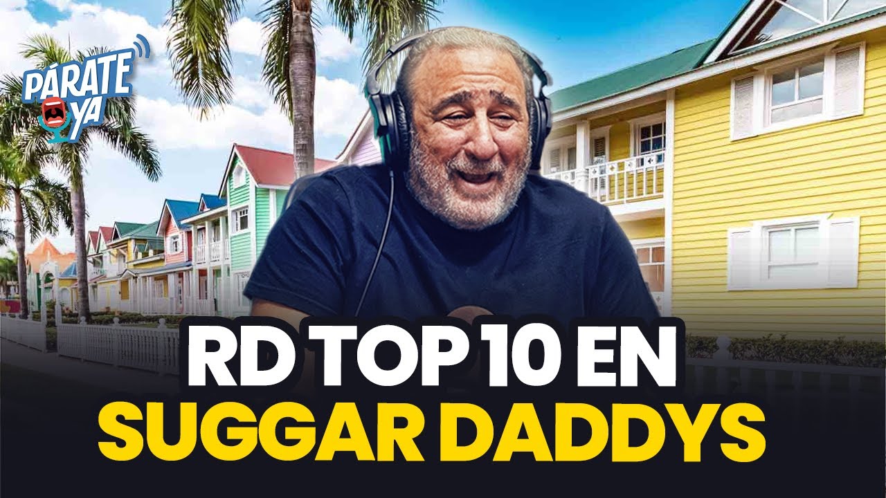 RD ES TOP 10 DE SUGGAR DADDYS EN EL MUNDO - YouTube