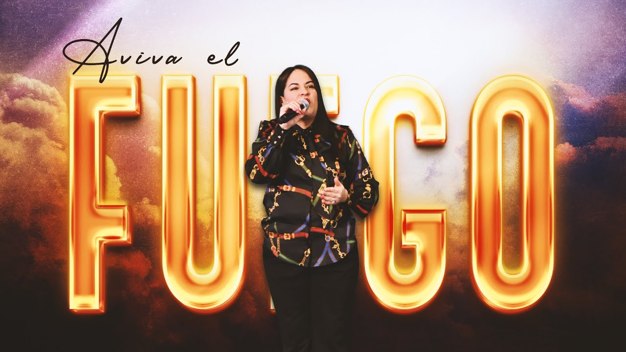 AVIVA EL FUEGO | Pastora Sarah Lares - YouTube