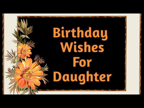 Birthday wishes for Daughter / Happy Birthday wishes for daughter