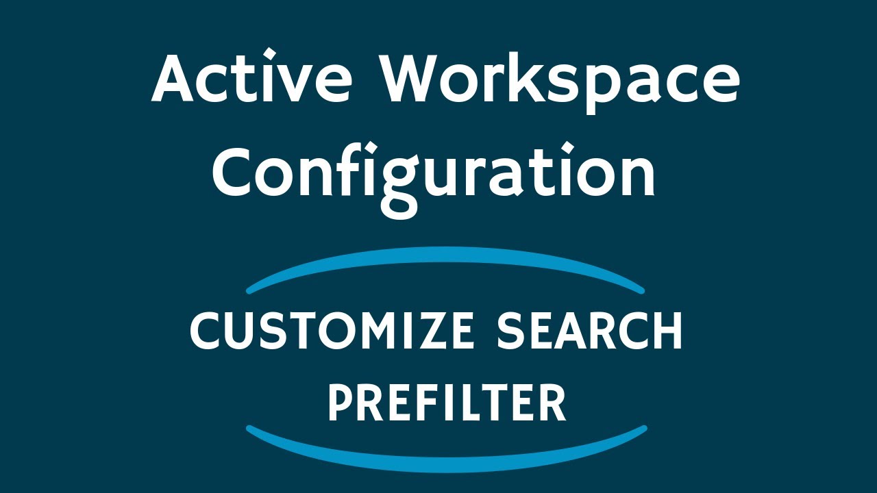 Active Workspace Configuration | Customize Search Pre-filter ...