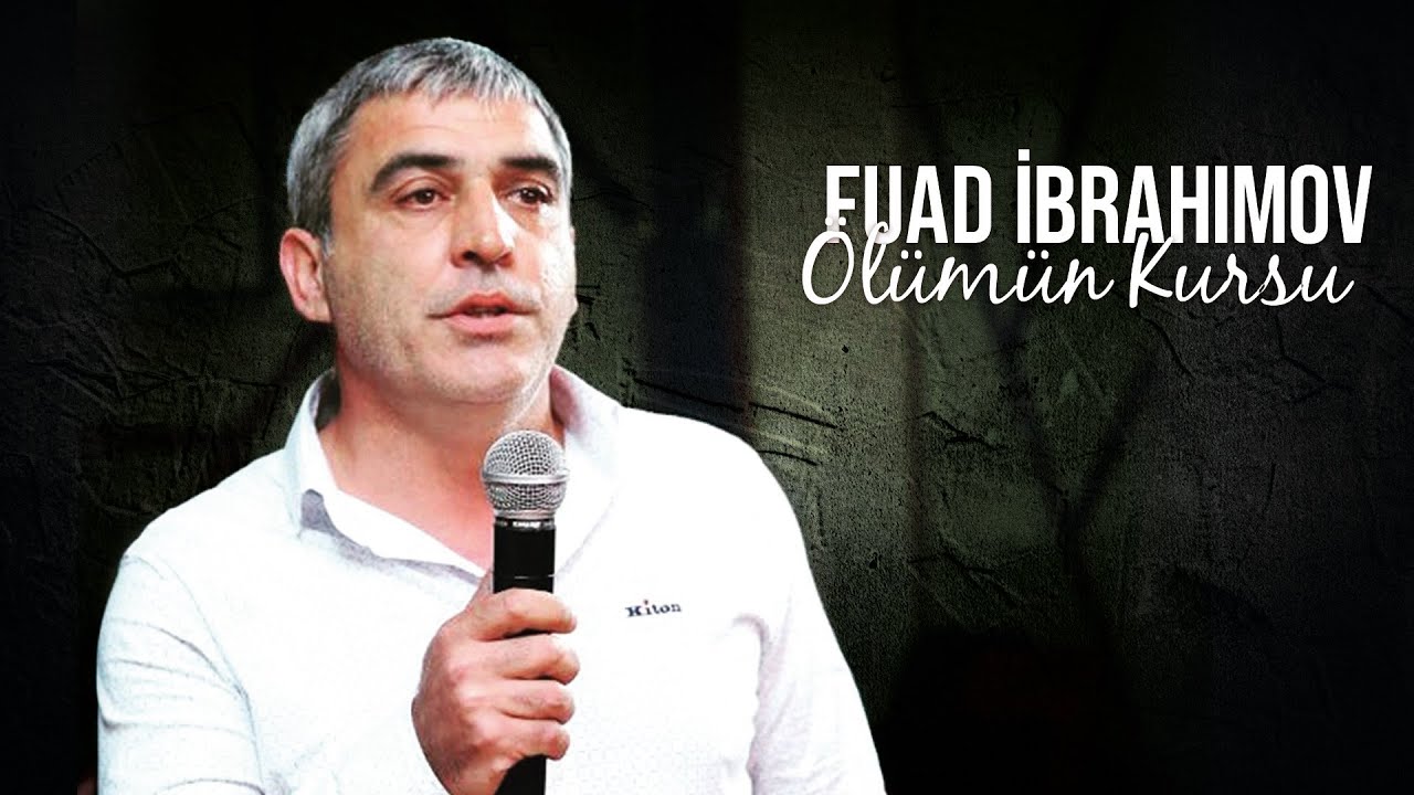 Fuad İbrahimov - Ölümün Kursu - YouTube