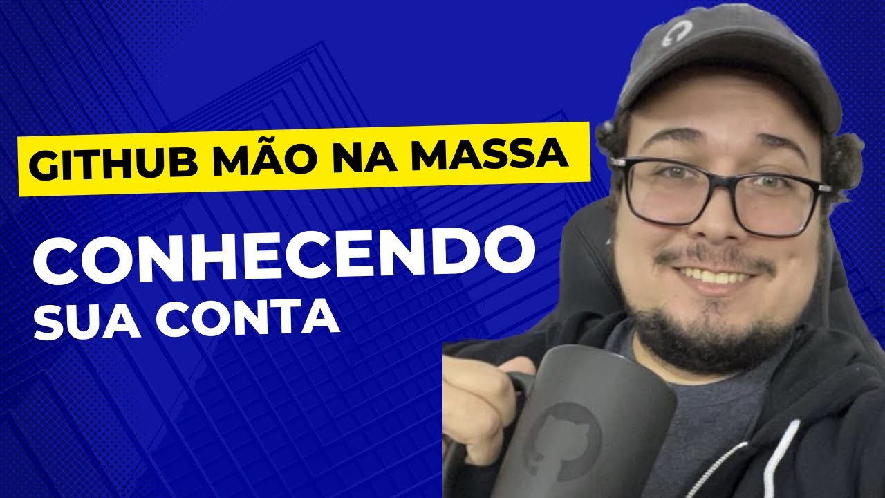 Conhecendo sua conta do GitHub | GitHub Mão na Massa - YouTube