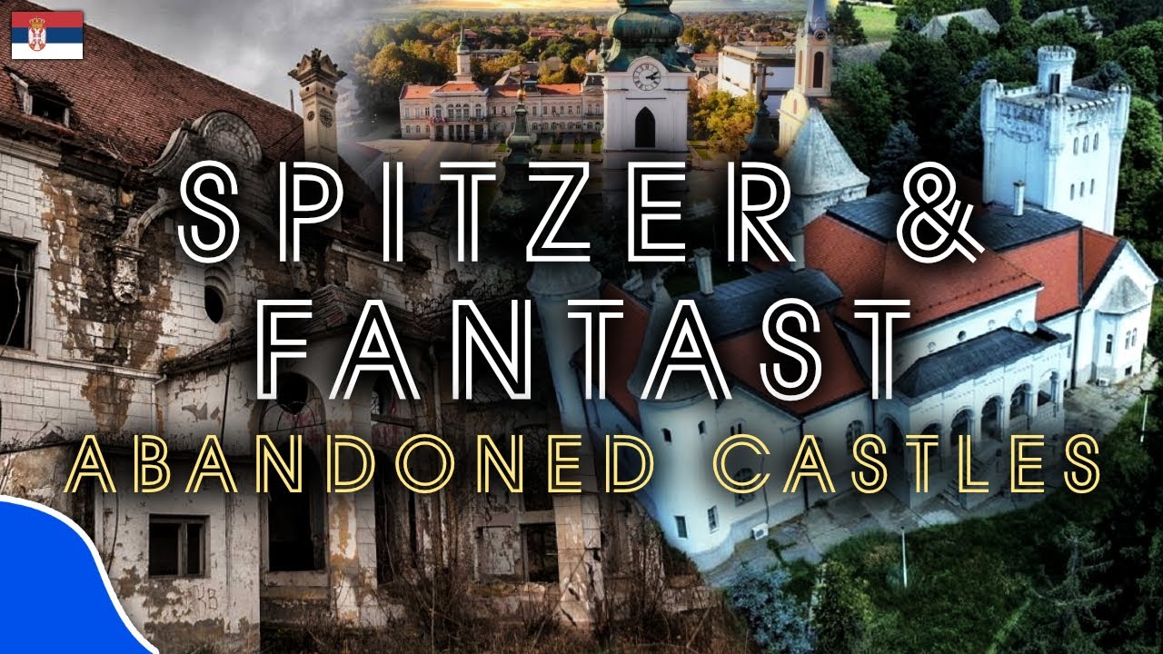 Exploring TWO ABANDONED Castles: Fantast & Spitzer | Becej, Serbia ...