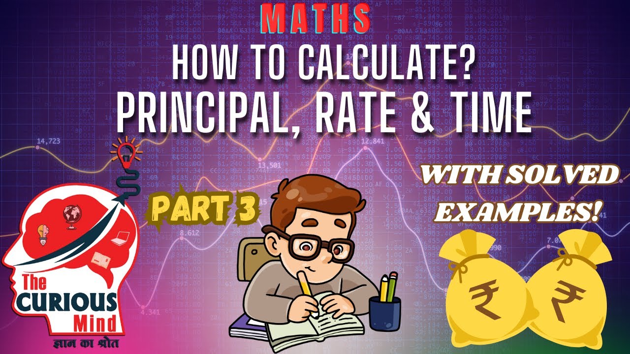 Part-3 || HOW TO CALCULATE PRINCIPAL, RATE & TIME? || Mathematics ...