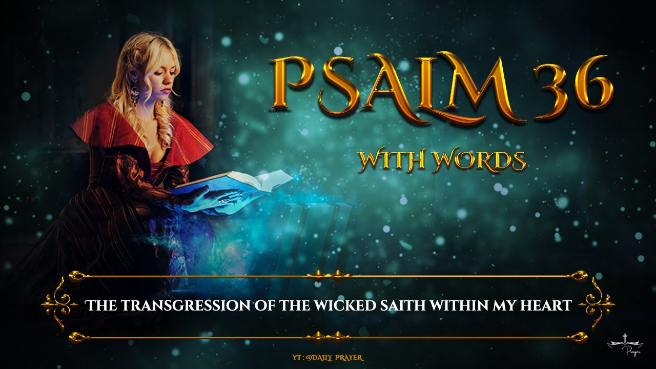 Psalm 36 The Transgression Of The Wicked Saith Within My Heart With Psalm 36 The Transgression Of The Wicked Saith Within My Heart With