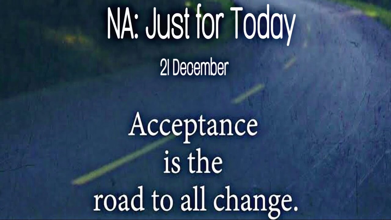 Narcotics Anonymous (NA): Just for today : 21 December : Acceptance and ...