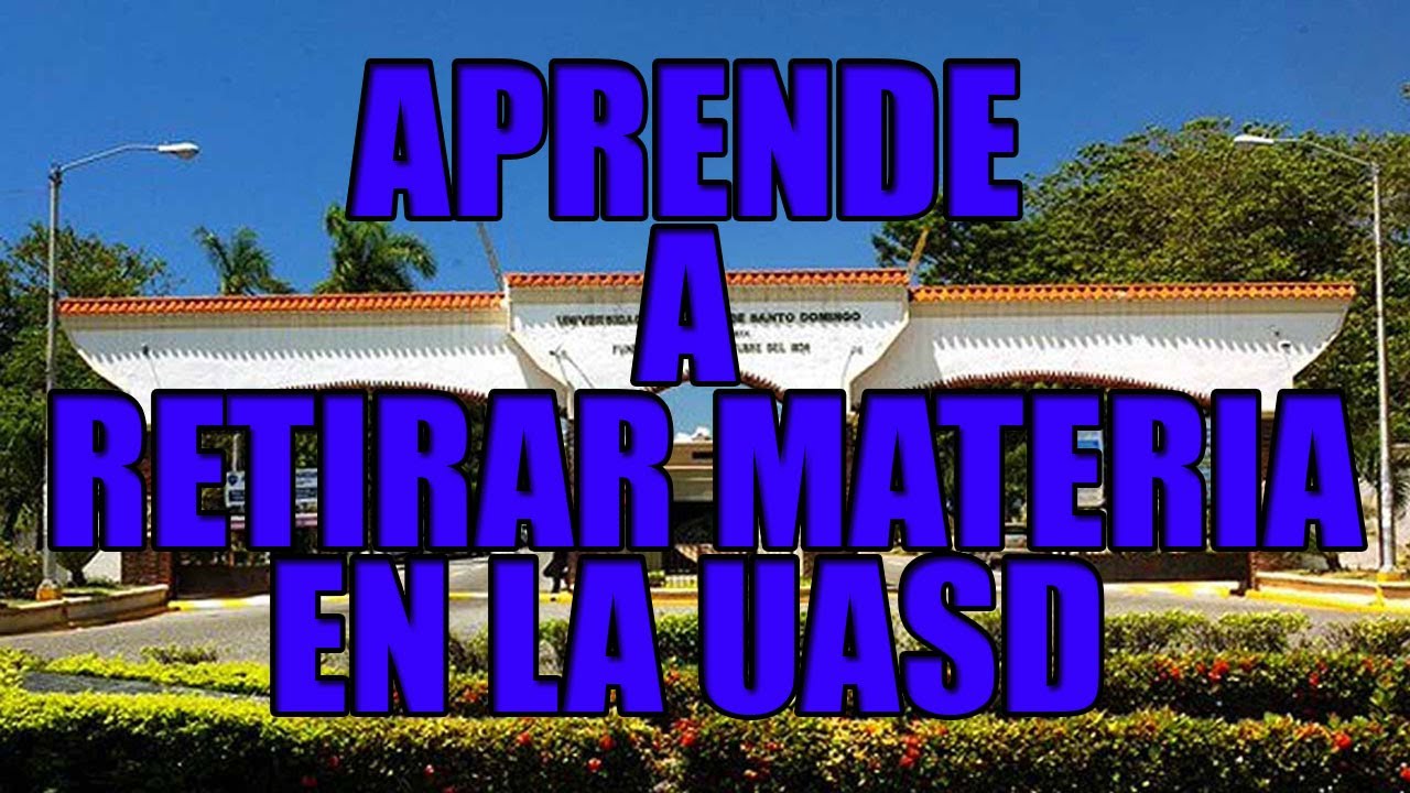COMO RETIRAR MATERIA EN LA UASD 2020 - YouTube