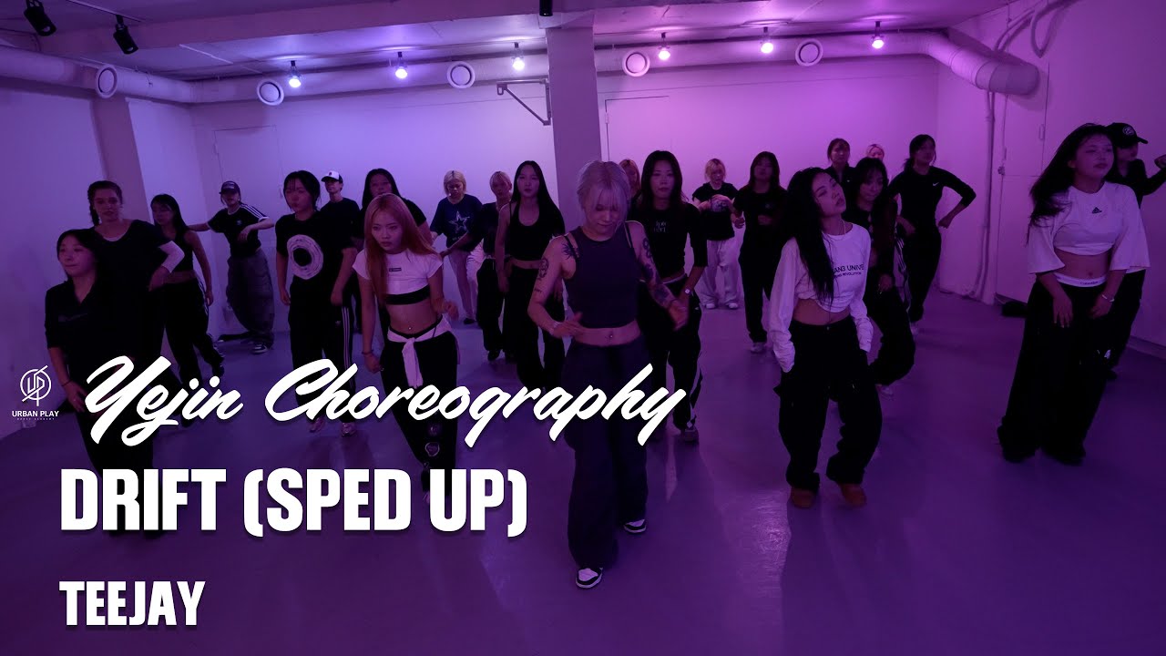 DRIFT (SPED UP) - TEEJAY I YEJIN Choreography / Urban Play Dance ...