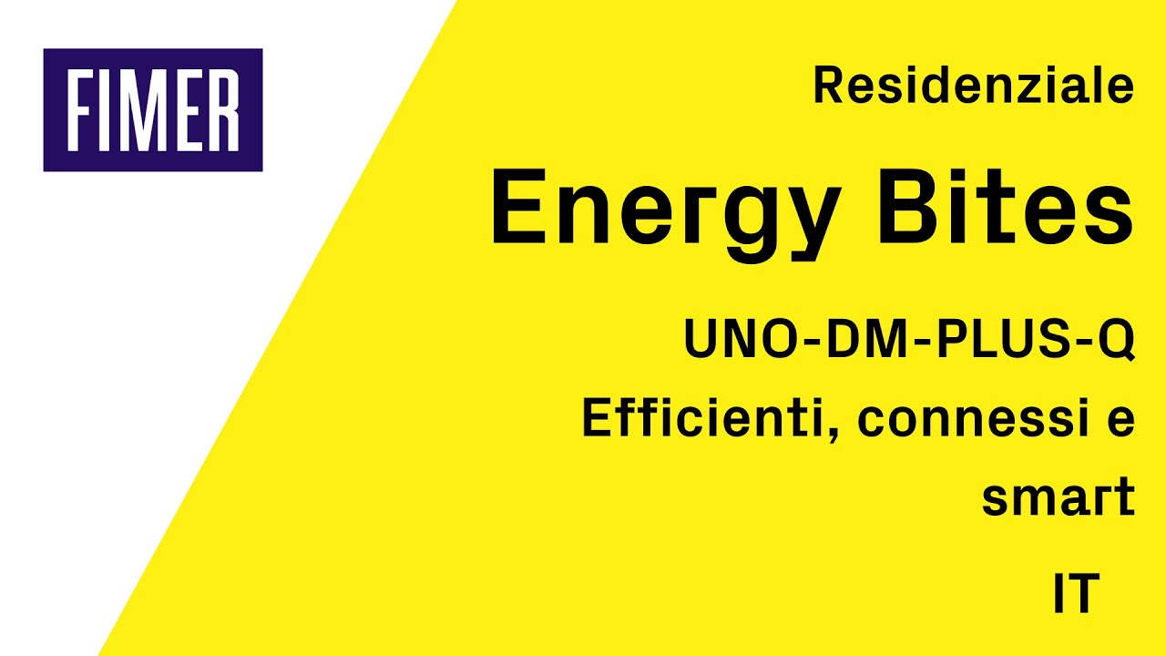 FIMER - Energy Bites - UNO-DM-PLUS-Q - Inverter efficienti, connessi e ...