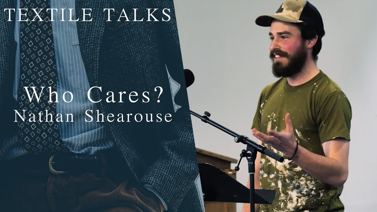 Who Cares? | Nathan Shearouse | Textile Talks - YouTube