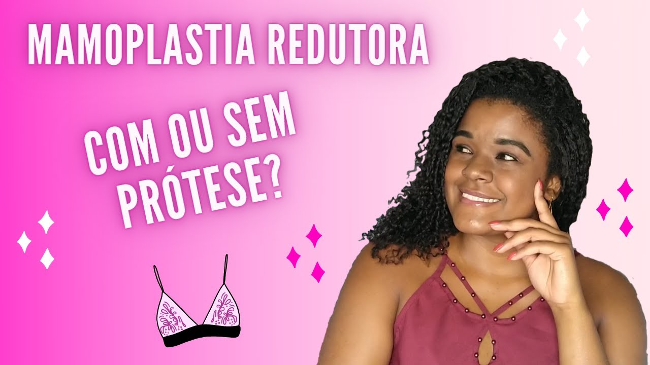 Cirurgia Plástica de Mamoplastia Redutora | COM OU SEM PRÓTESE? QUAL É ...
