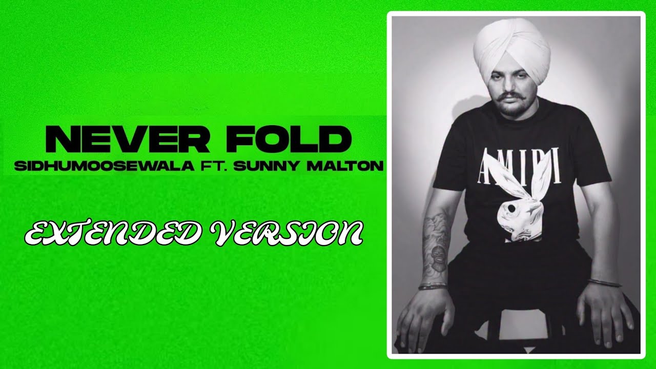 Never Fold (Extended Version) Sidhu Moosewala | Sidhu Moosewala Never Fold New Version - YouTube