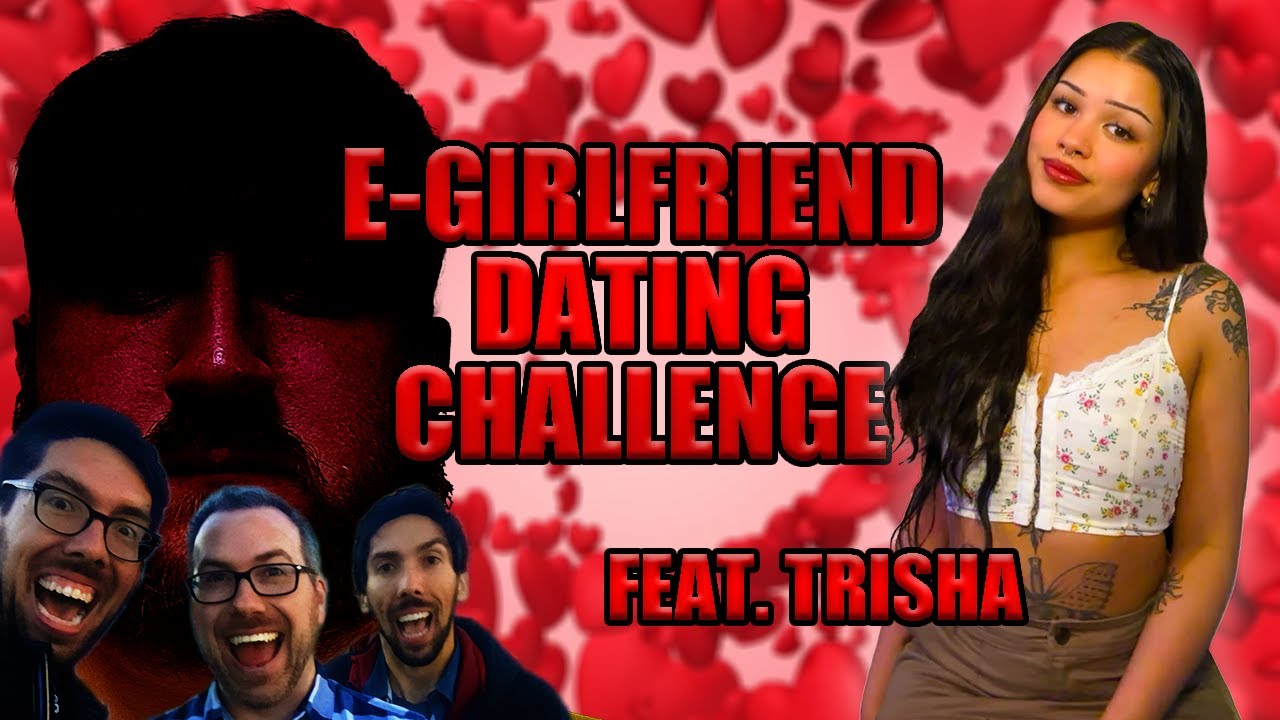 E-girlfriend Dating Challenge ft. Trish - YouTube