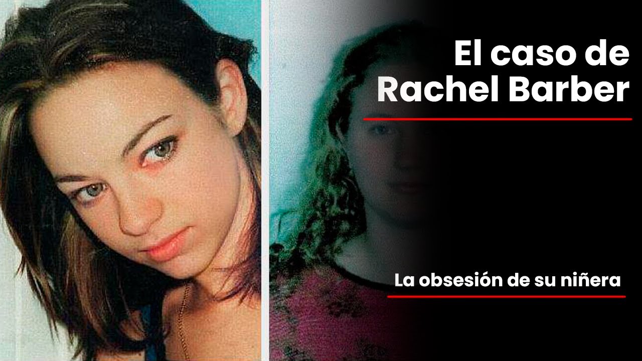 Obsesión Mortal: El Asesinato de Rachel Barber | Crimini Vlog - YouTube