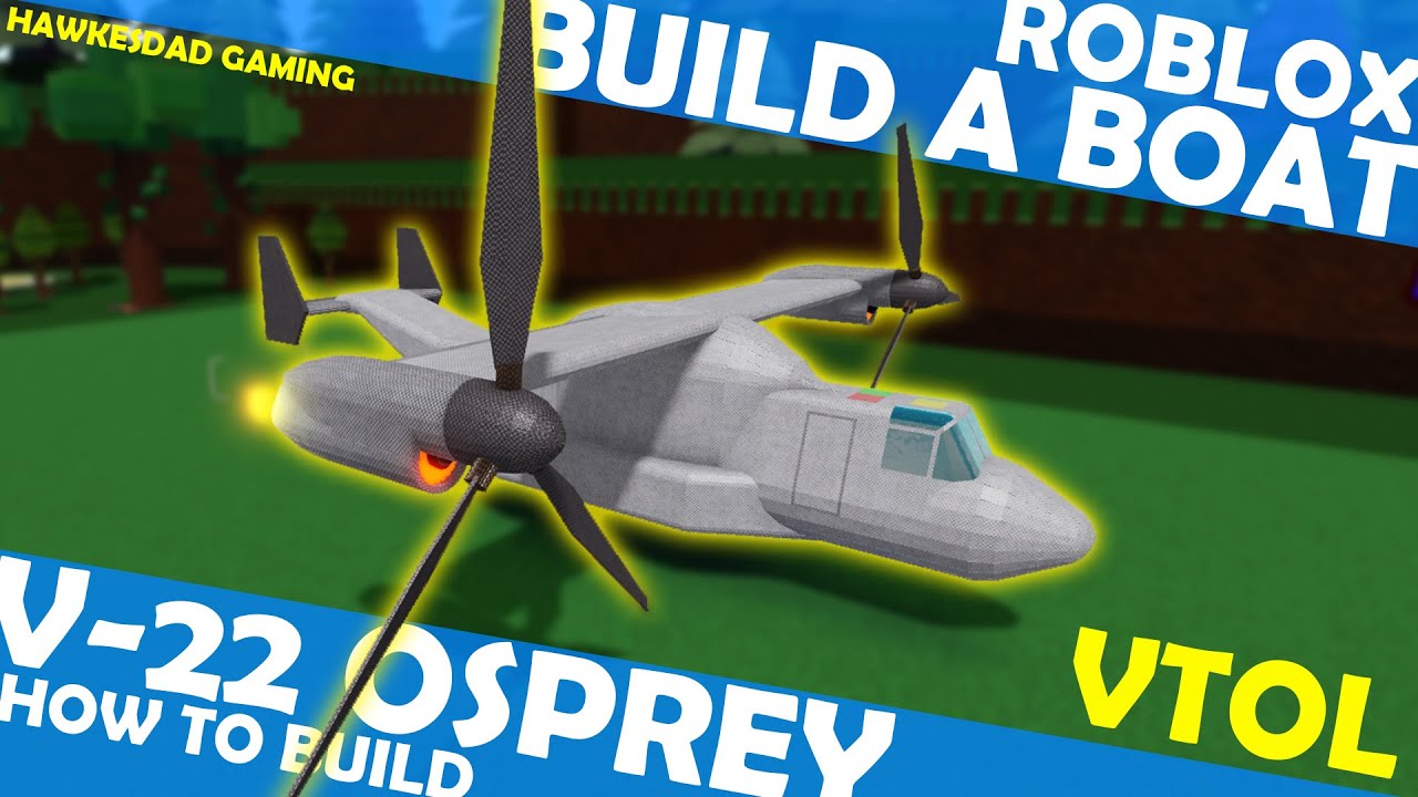 V-22 Osprey with VTOL Mechanics! How to Make in Roblox Build a Boat for ...