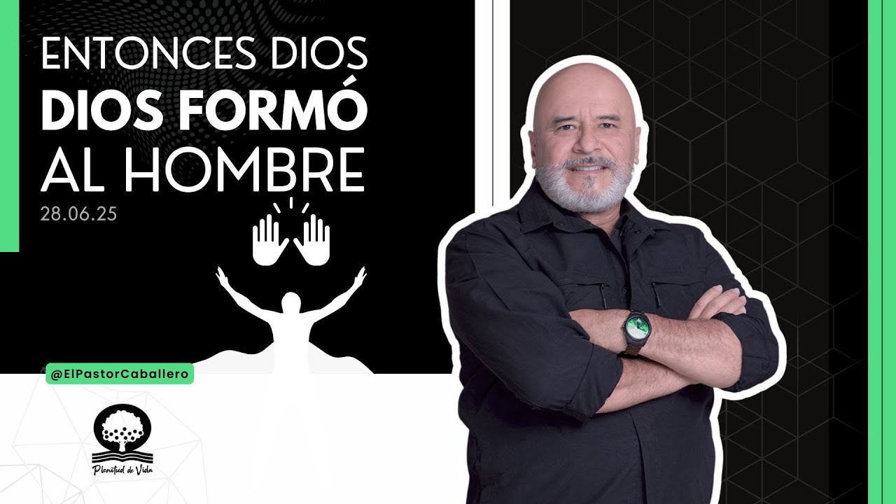 "ENTONCES DIOS FORMÓ AL HOMBRE" I @elpastorcaballero. I PASTOR RICARDO ...