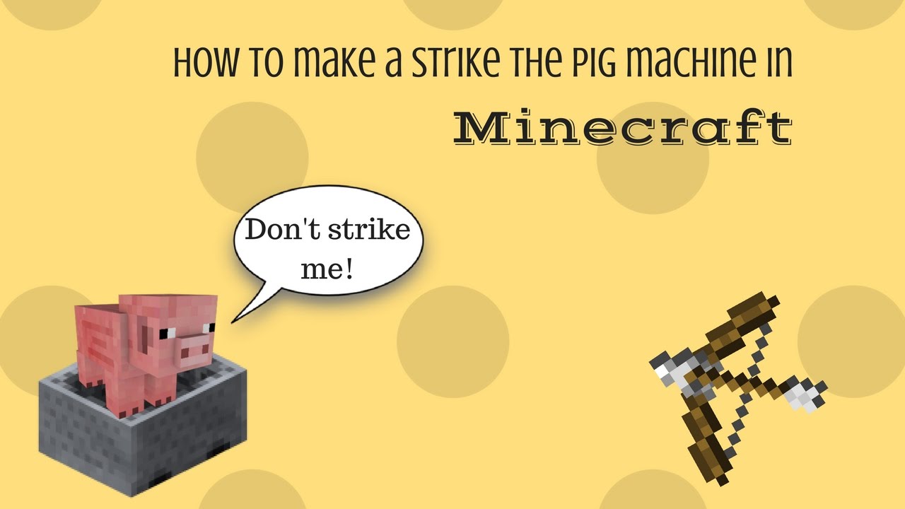 How to make a Strike the Pig machine in Minecraft - YouTube