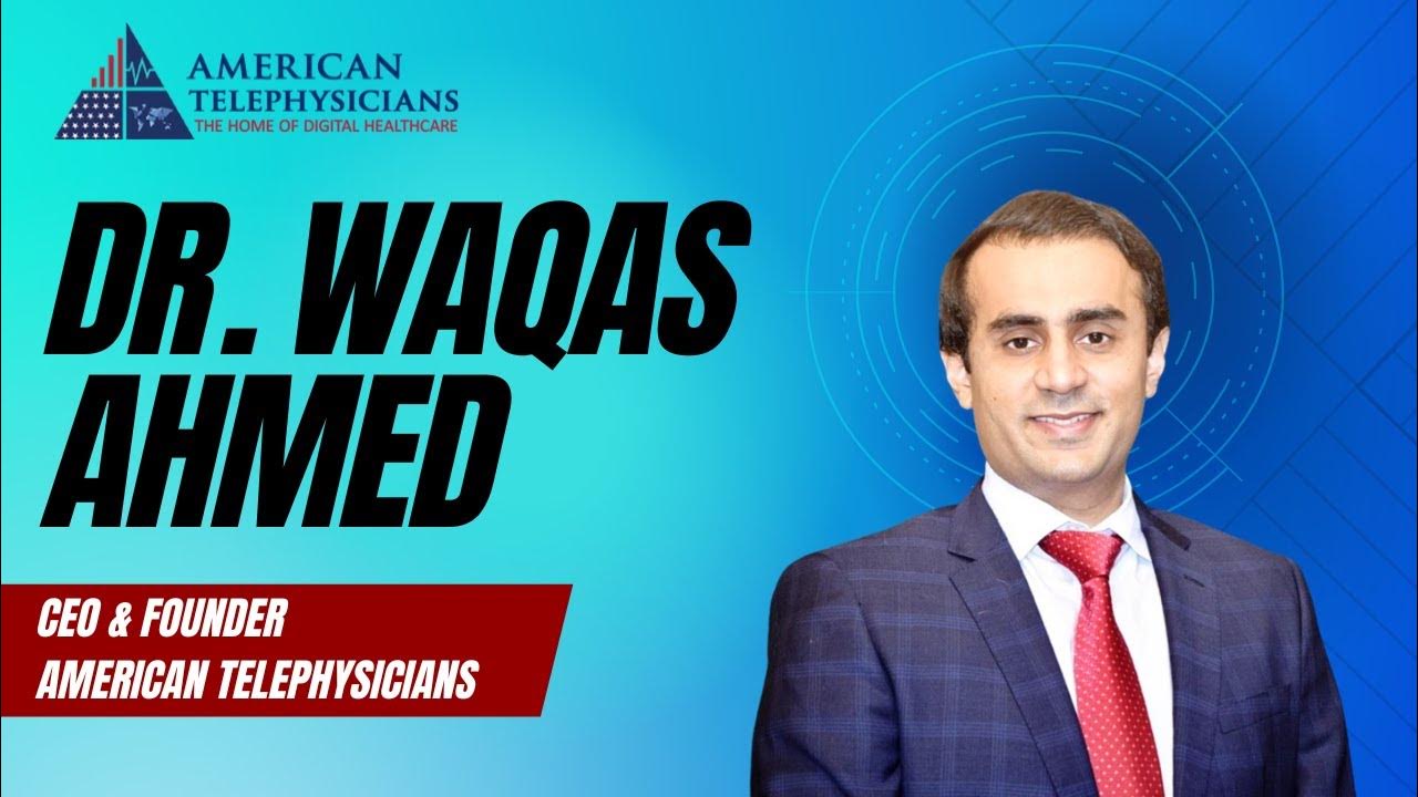 Dr Waqas Ahmed CEO & Founder American TelePhysicians - YouTube