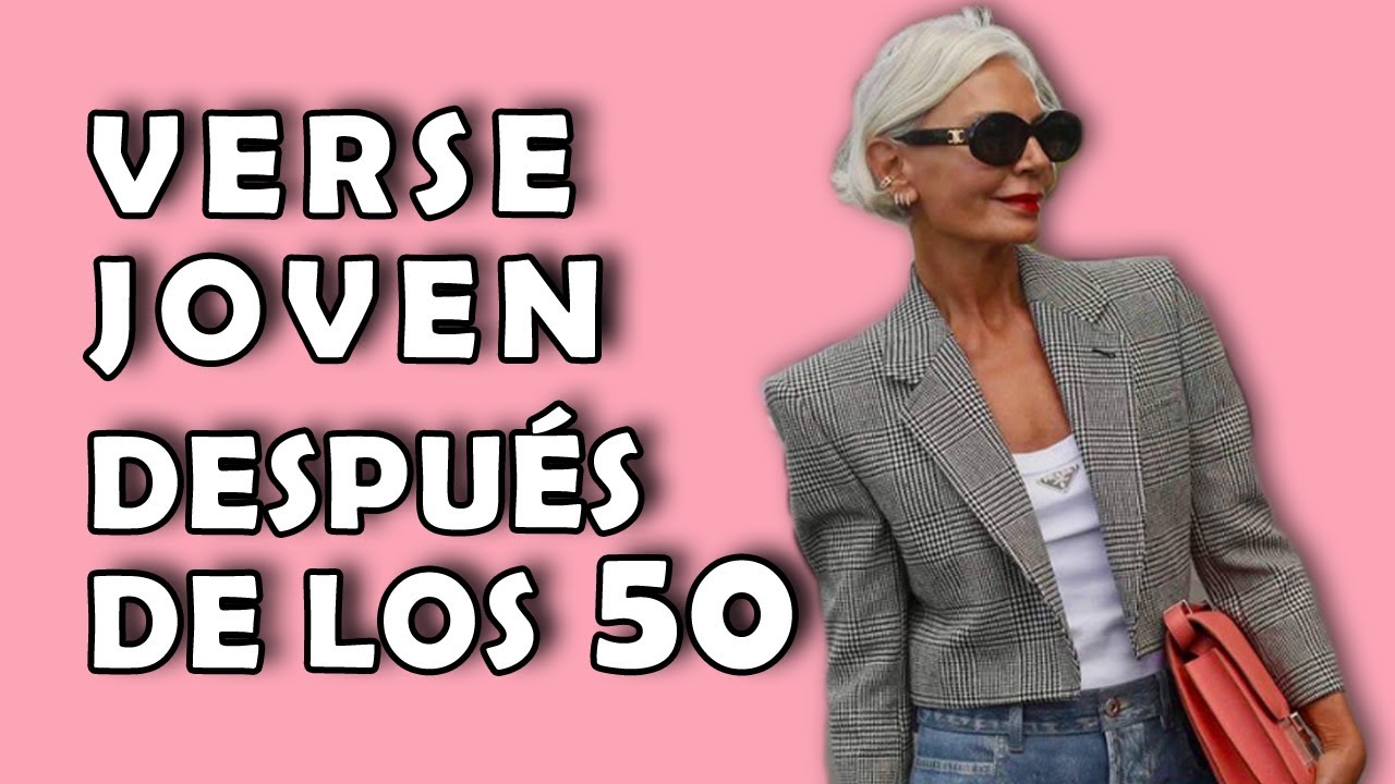 Verse joven después de 50 años | Mujeres que inspiran | Asesora de ...