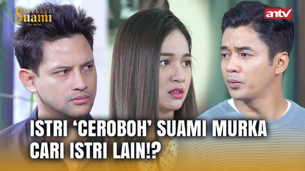 Ipar Satset, Suami Sah Kurang Gercep! | Berbagi Suami ANTV Eps 96 FULL ...
