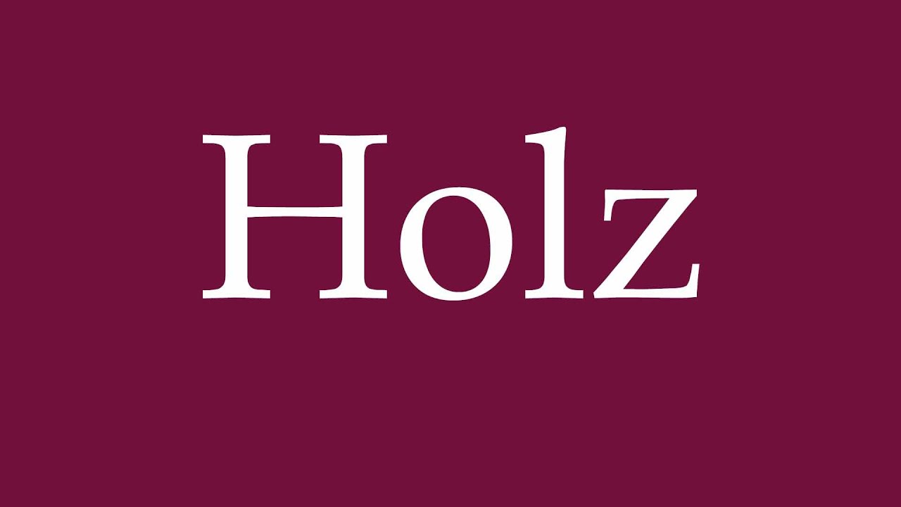 How to Pronounce ''Holz'' (Wood) Correctly in German - YouTube
