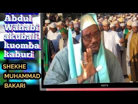 #WAHABI AKUBALI .KUOMBA KABURINI SIO SHIRKI SHEKHE MUHAMMAD BAKARI