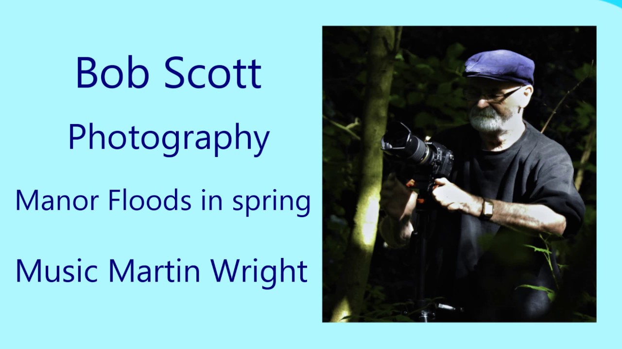 Bob Scott photography. Manor Floods in Spring. - YouTube