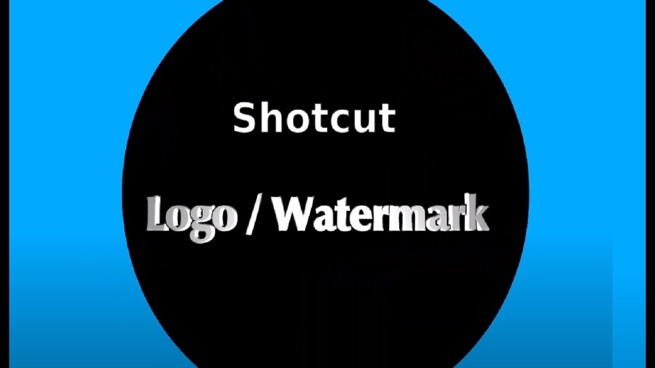 How To Add Logo Or Watermark Shotcut Editor 2020 | Shotcut Masterclass ...
