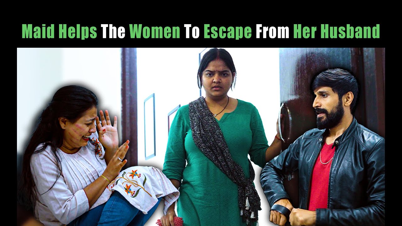Maid Helps The Women To Escape From Her Husband - YouTube