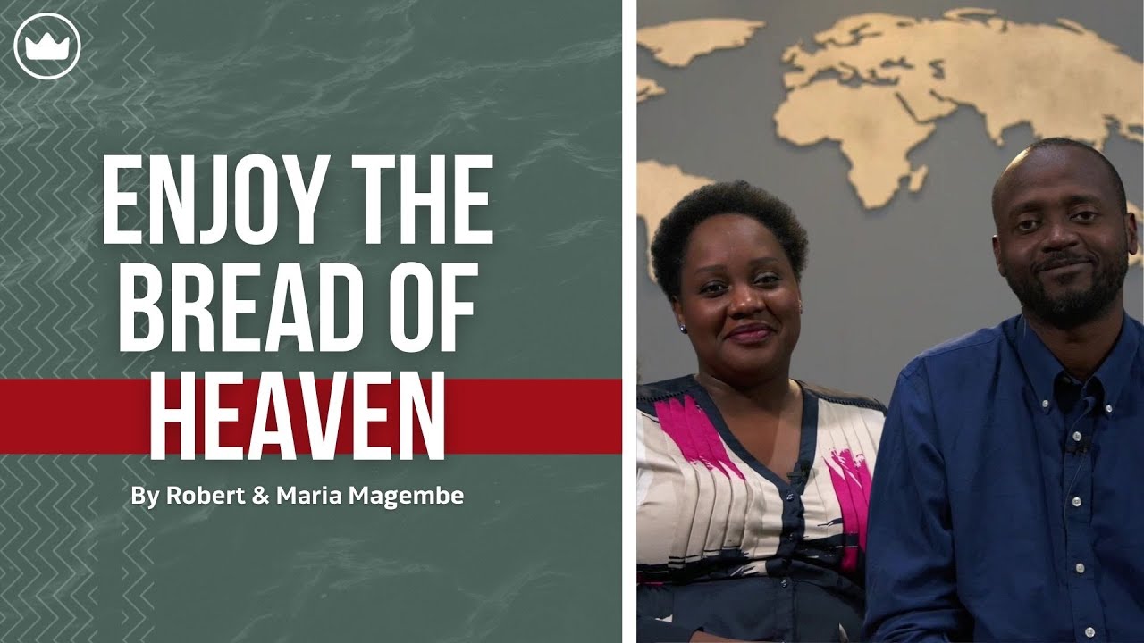 Enjoy The Bread Of Heaven | Robert & Maria Magembe - YouTube