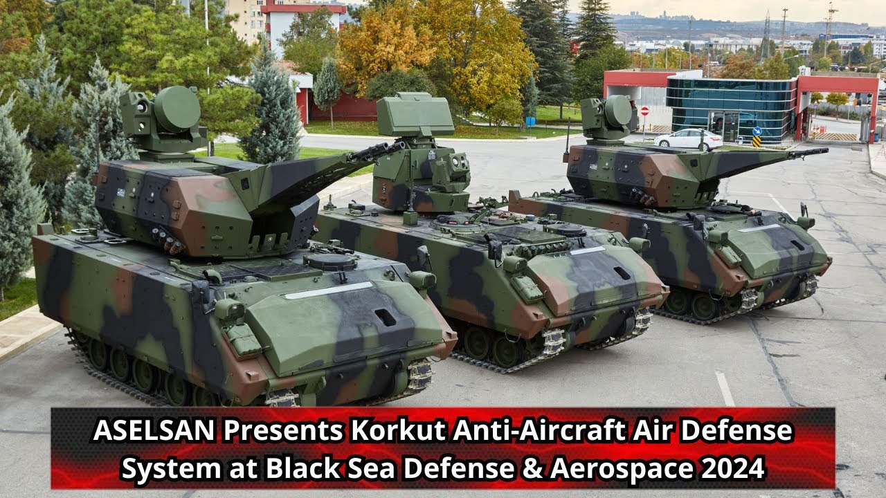 ASELSAN Presents Korkut Anti Aircraft Air Defense System at Black Sea ...