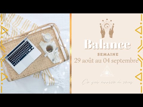 ♎️ Balance : Grande avancée, ça bouge ! 29 août au 04 septembre 2022 - Tirage - Guidance