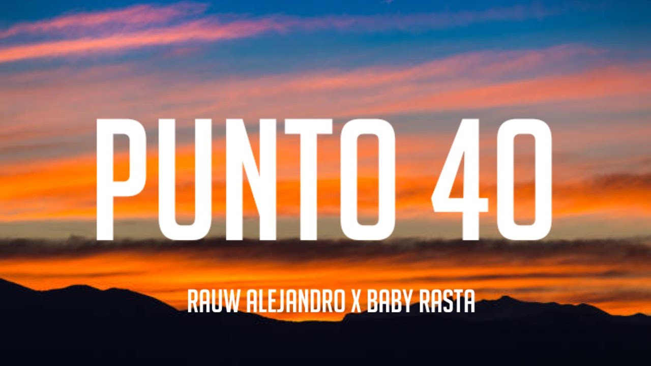 Rauw Alejandro x Baby Rasta - PUNTO 40 (Letra_Lyrics) - YouTube