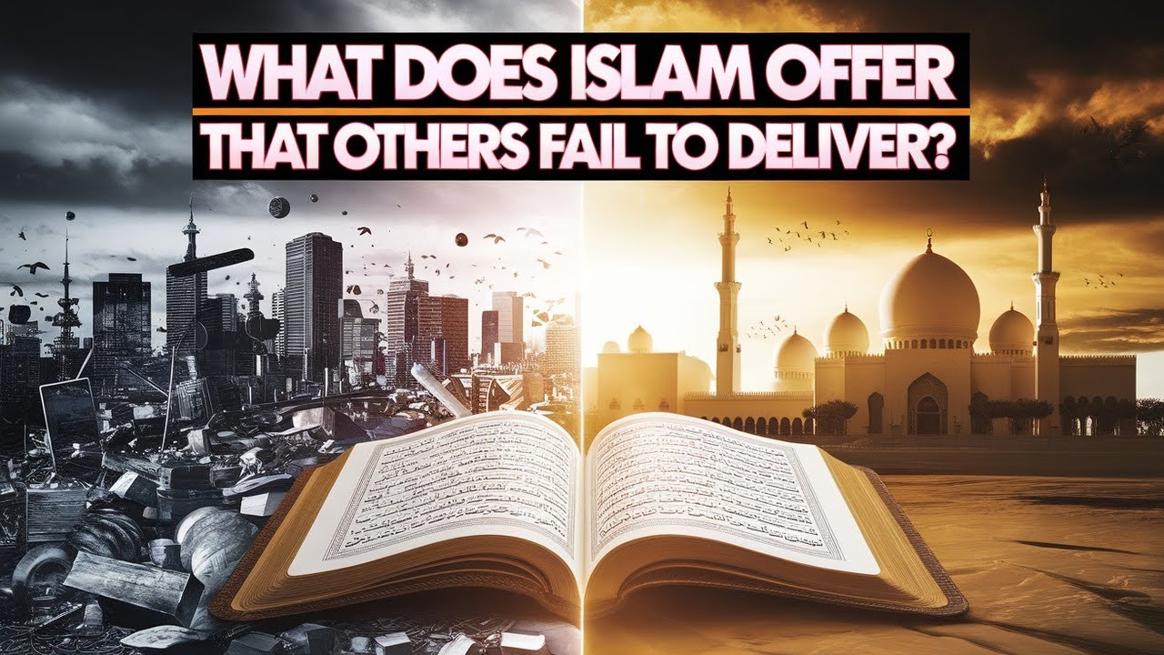 What Does Islam Offer That Other Systems Fail to Deliver? - YouTube