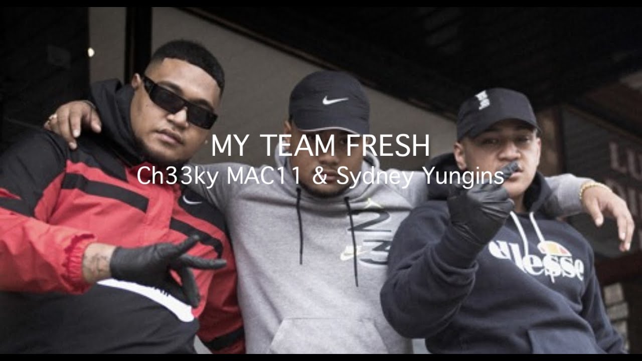 Sydney Yungins Ch33ky And Mac11 My Team Fresh Lyrics Youtube 8313