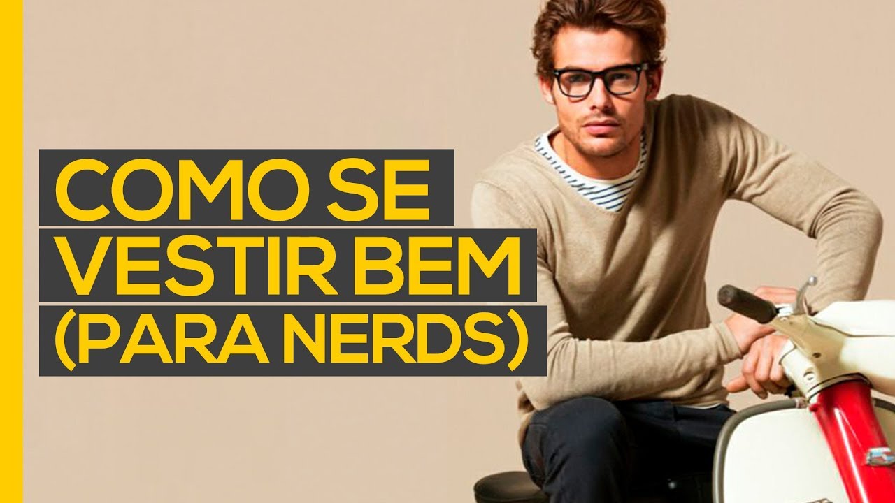 ⚫ Como se vestir bem (para homens Nerds e Geeks) | Moda Masculina - YouTube