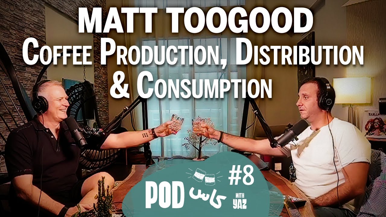 #8 with Matt Toogood - Coffee Production, Distribution and Consumption ...