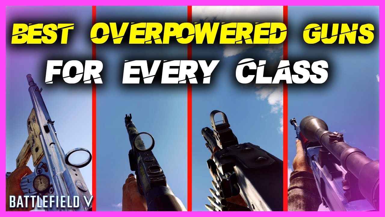 BEST OVERPOWERED GUNS For EVERY CLASS In Battlefield 5 - YouTube