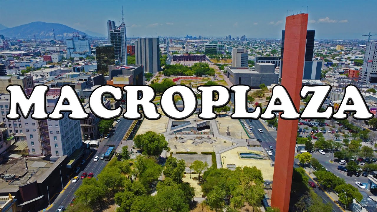 LA MACROPLAZA MONTERREY / DE LAS PLAZAS MAS GRANDES DE ÁMERICA LATINA ...