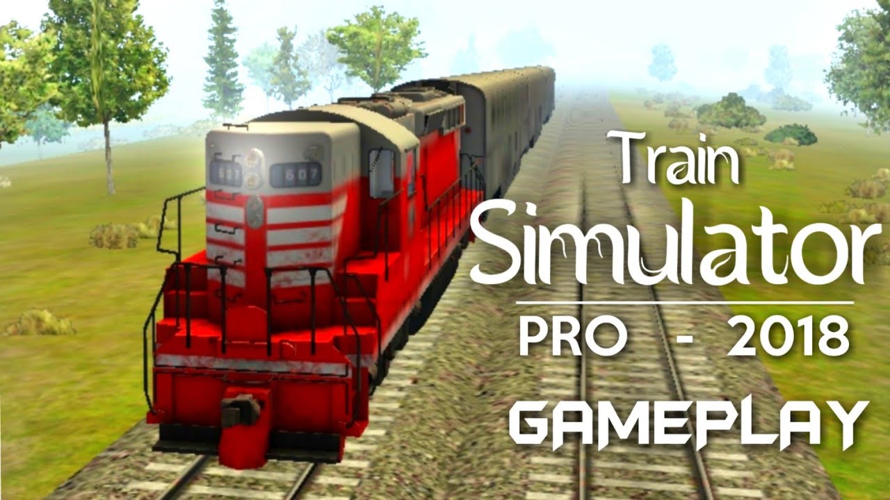 Train Simulator Pro 2018 GamePlay...... - YouTube
